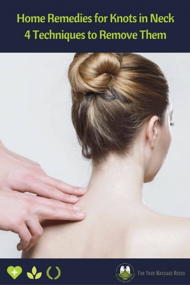 Home Remedies for Knots in Neck: 4 Techniques to Remove Them - For Your ...
